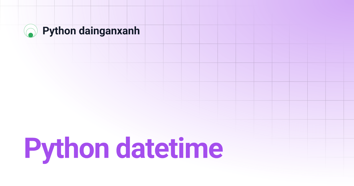 Python datetime | Python dainganxanh